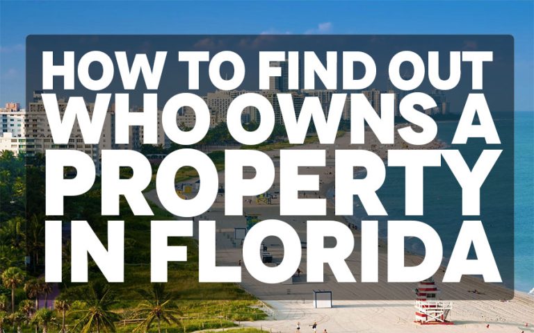 How to find out who owns a property in Florida - Read this!